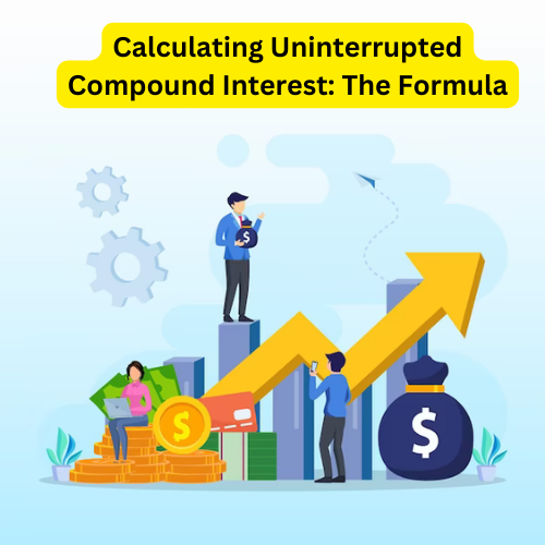 Uninterrupted Compound Interest : The Key To Wealth Accumulation ...